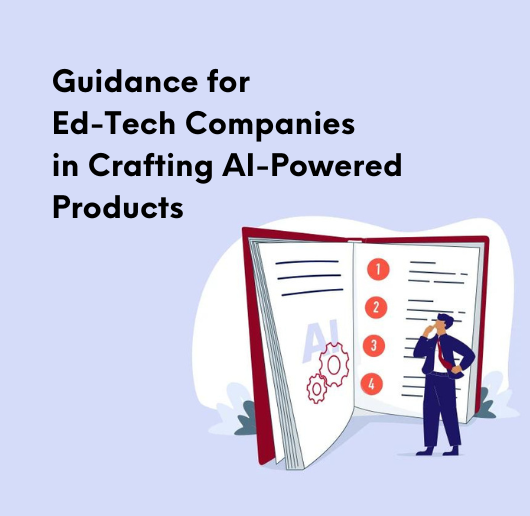 Guidance for Ed-Tech Companies in Crafting AI-Powered Products